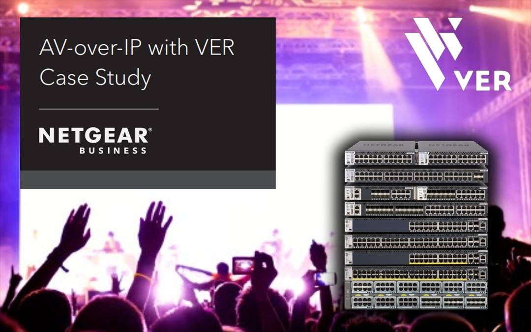 How VER Solved their AV-over-IP Needs with NETGEAR Switches & Vendor Support - Case Study ...