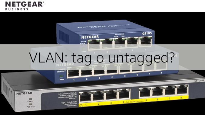 VLAN tagged o untagged? | NETGEAR Communities
