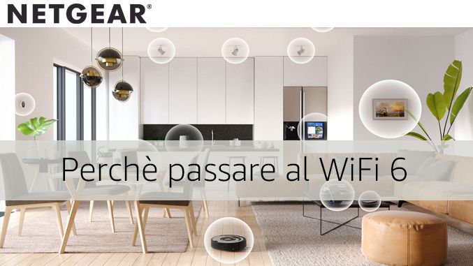 Perchè passare al WiFi 6? | NETGEAR Communities
