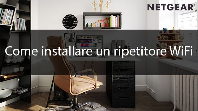Come configurare e installare un Ripetitore WiFi NETGEAR | NETGEAR ...